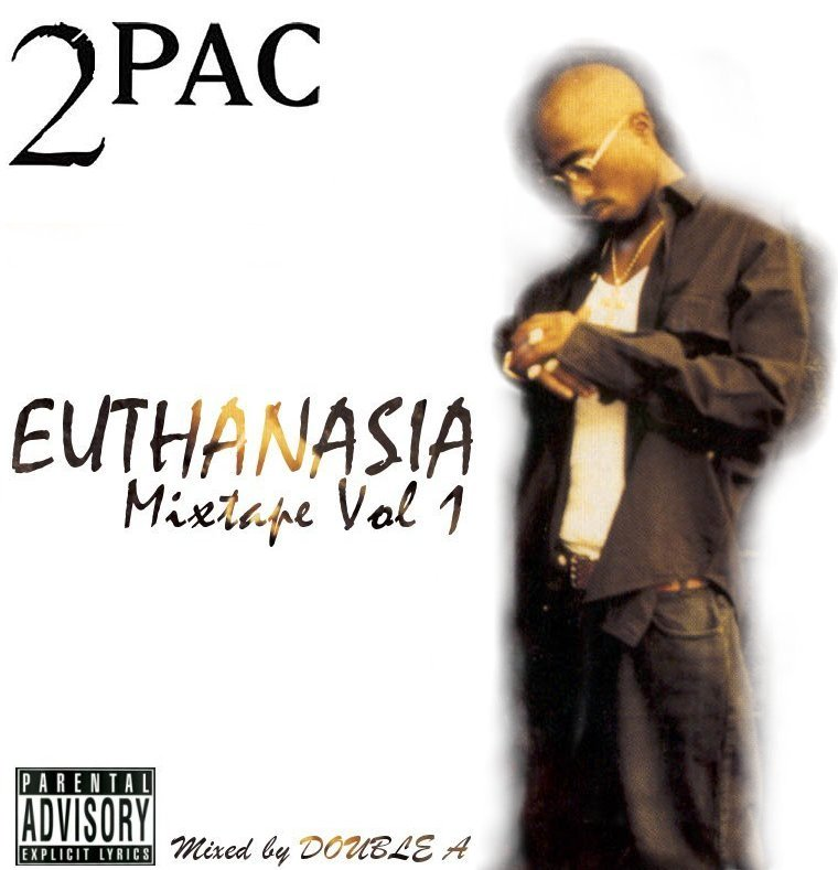 2Pac - Euthanasia Mixtape Vol. 1 [Double A Mix] | Music | Rap and Hip-Hop